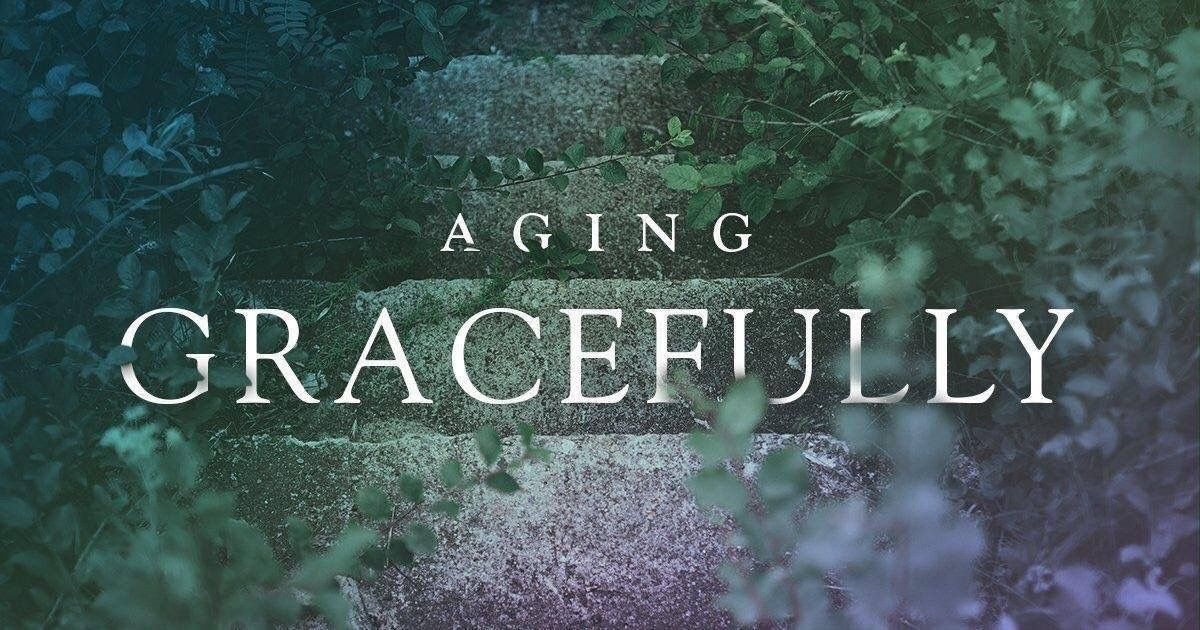 Aging Gracefully | God Speaking